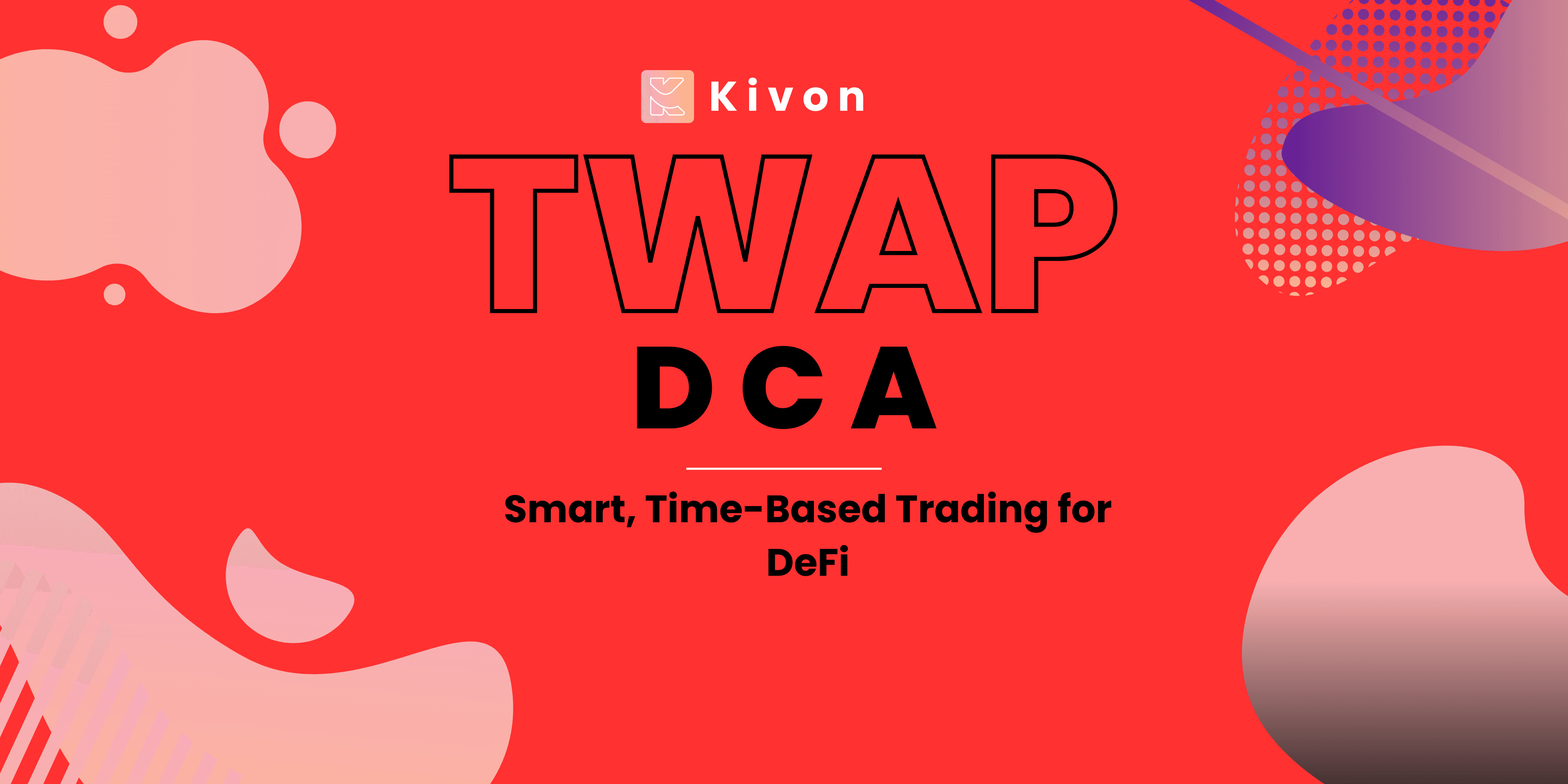 Kivon DCA: Smarter Trading with Automated TWAP Strategies